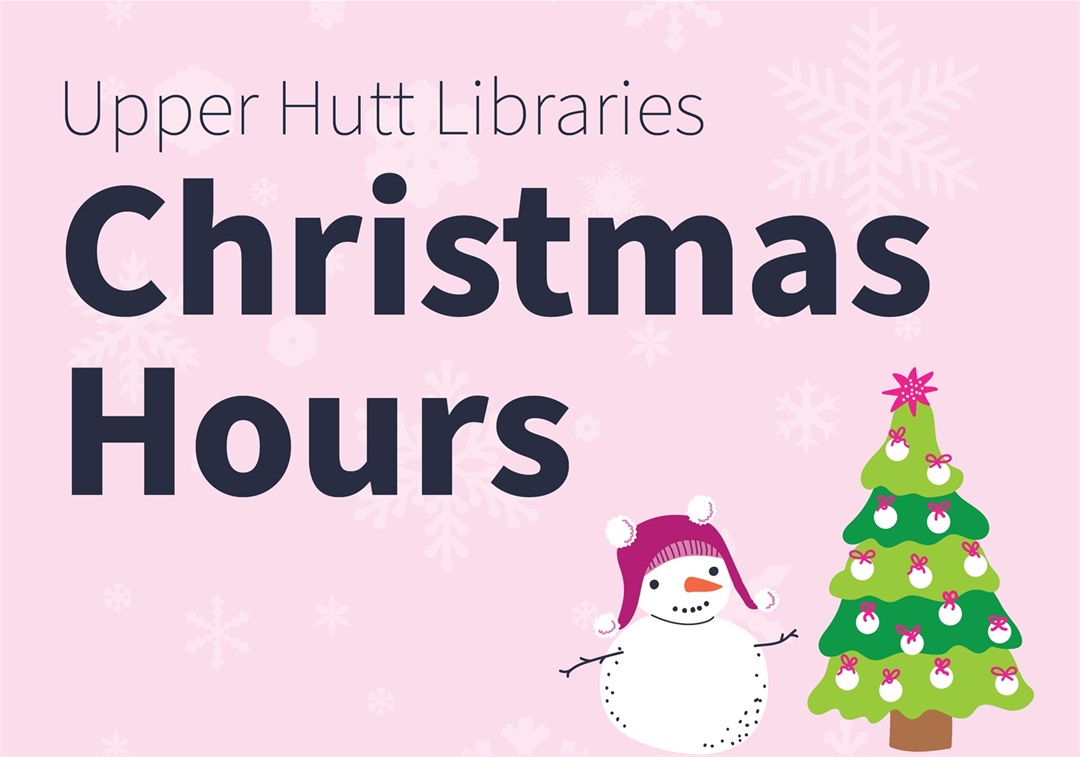 Christmas and New Year's Hours 2024 Upper Hutt Libraries